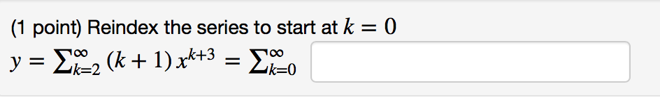 Solved (1 point) Reindex the series to start at k 0 k-2 | Chegg.com