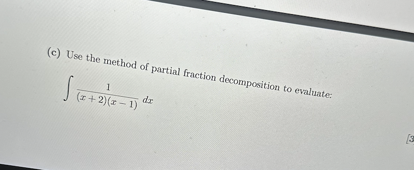 Solved (c) Use the method of partial fraction decomposition | Chegg.com