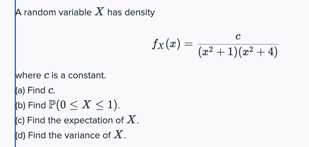 Solved A random variable X has density fX(x)=(x2+1)(x2+4)c | Chegg.com
