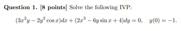 Solved Solve the following IVP: (3x^2 y − 2y^2 cos x)dx + | Chegg.com