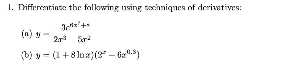 Solved 1. Differentiate the following using techniques of | Chegg.com