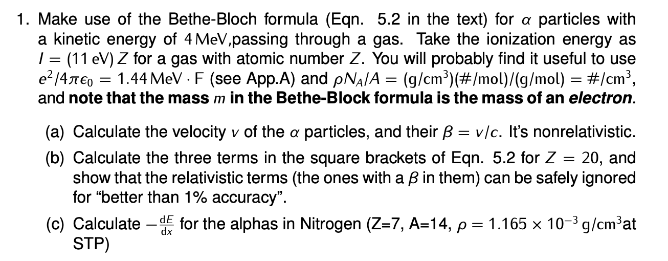 Solved Make use of the Bethe-Bloch formula (Eqn. 5.2 in the | Chegg.com