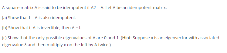 Solved A Square Matrix A Is Said To Be Idempotent If A2a 