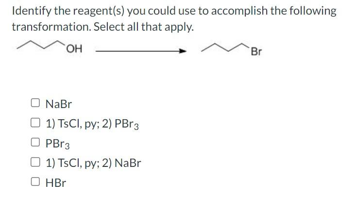 Solved Identify the reagent(s) you could use to accomplish | Chegg.com