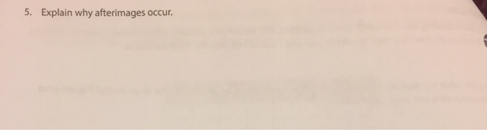 Solved Explain why afterimages occur. | Chegg.com