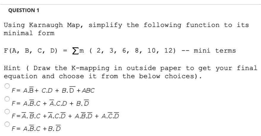 Solved QUESTION 1 Using Karnaugh Map, simplify the following | Chegg.com