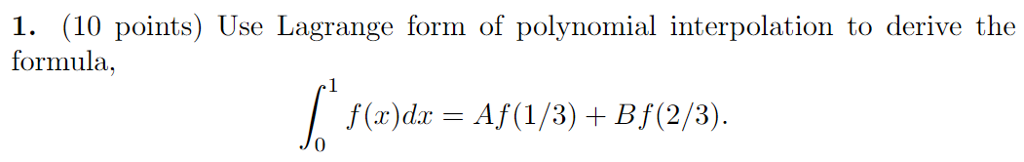 Solved 1. (10 points) Use Lagrange form of polynomial | Chegg.com