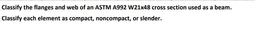 Solved Classify the flanges and web of an ASTM A992 W21x48 | Chegg.com