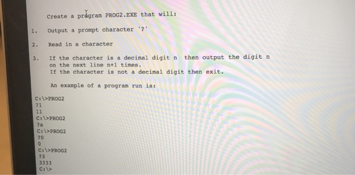 Solved Create a prdgram PROG2.EXE that will: 1. Output a | Chegg.com