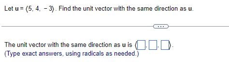 Solved Let u=(:5,4,-3:). ﻿Find the unit vector with the same | Chegg.com