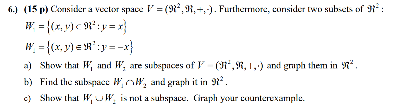 Solved (15p) Consider a vector space V=(R2,R,+,⋅). | Chegg.com