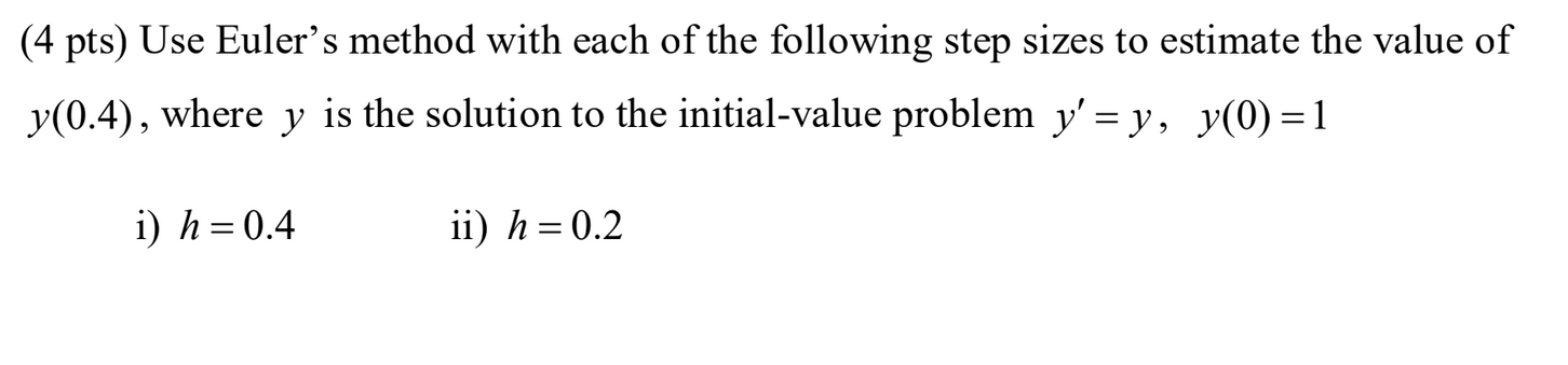 Solved (4 pts) Use Euler’s method with each of the following | Chegg.com