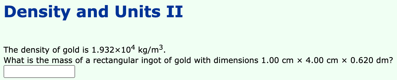 Solved Density and Units II The density of gold is 1.932×104 | Chegg.com