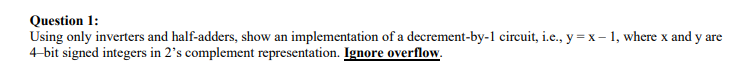 Solved Question 1: Using only inverters and half-adders, | Chegg.com