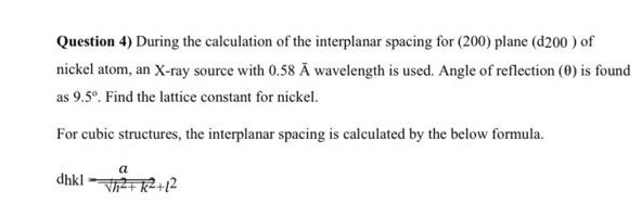 Solved Question 4) During the calculation of the interplanar | Chegg.com