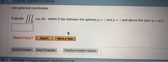 Solved 8. O-1 points SCalcET8 15.8.509.XP Use spherical | Chegg.com Solved 8. O-1 points SCalcET8 15.8.509.XP Use spherical | Chegg.com