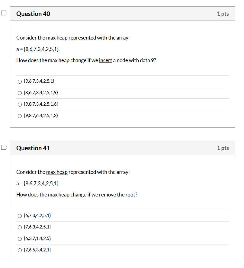 Solved Question 40 1 pts Consider the max heap represented | Chegg.com Solved Question 40 1 pts Consider the max heap represented | Chegg.com