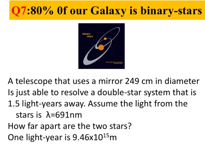Solved 07:80% of our Galaxy is binary-stars binary stars A | Chegg.com