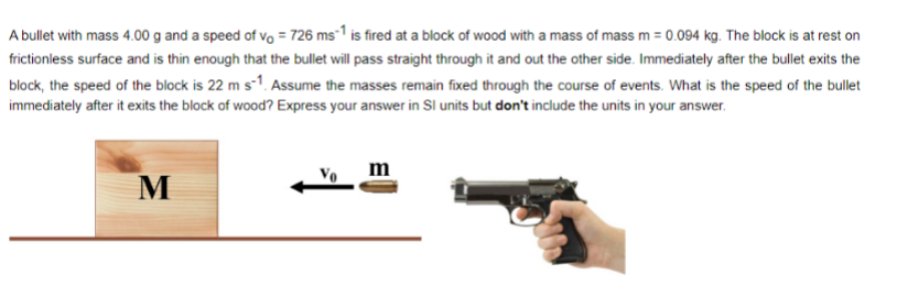 Solved A bullet with mass 4.00 g and a speed of v0=726 ms−1 | Chegg.com
