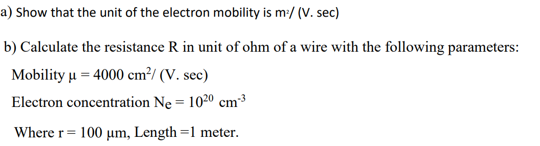 Solved a) Show that the unit of the electron mobility is | Chegg.com