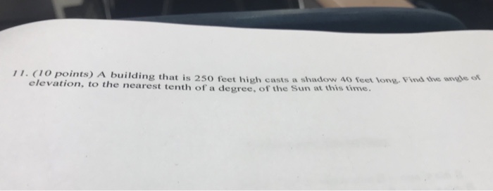 Solved building that is 250 feet high casts a shadow 40 feet | Chegg.com