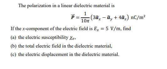 Solved The polarization in a linear dielectric material is 1 | Chegg.com