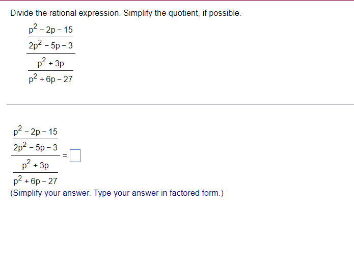 Solved Divide the rational expression. Simplify the | Chegg.com