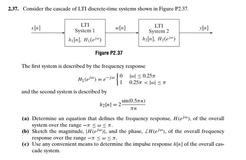 Solved 2.37. Consider the cascade of LTI discrete-time | Chegg.com