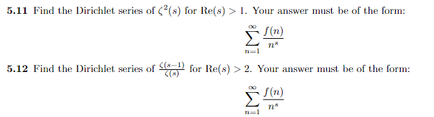 Solved 5.11 Find the Dirichlet series of ζ2(s) for Re(s)>1. | Chegg.com