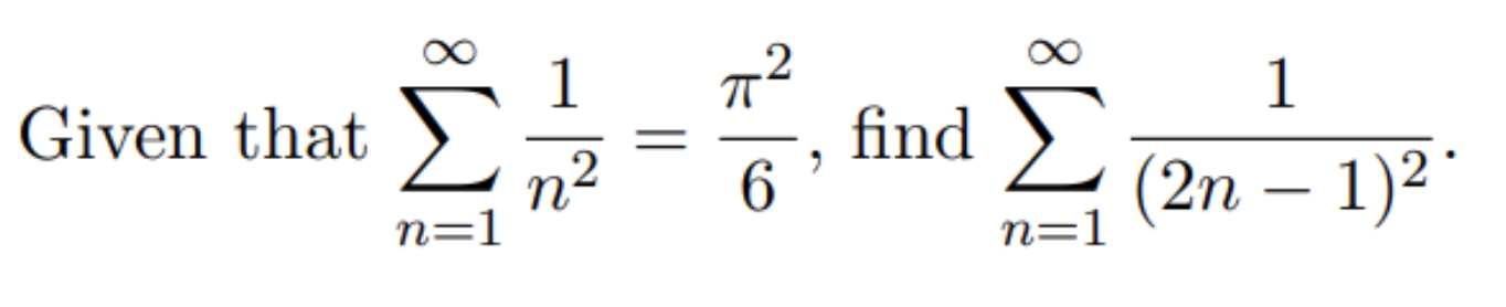 Solved ∑n=1∞n21=6π2, find ∑n=1∞(2n−1)21 | Chegg.com