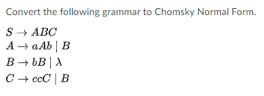Solved Convert the following grammar to Chomsky Normal Form. | Chegg.com