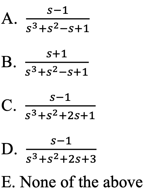 Solved A. s3+s2−s+1s−1 B. s3+s2−s+1s+1 C. s3+s2+2s+1s−1 D. | Chegg.com Solved A. s3+s2−s+1s−1 B. s3+s2−s+1s+1 C. s3+s2+2s+1s−1 D. | Chegg.com