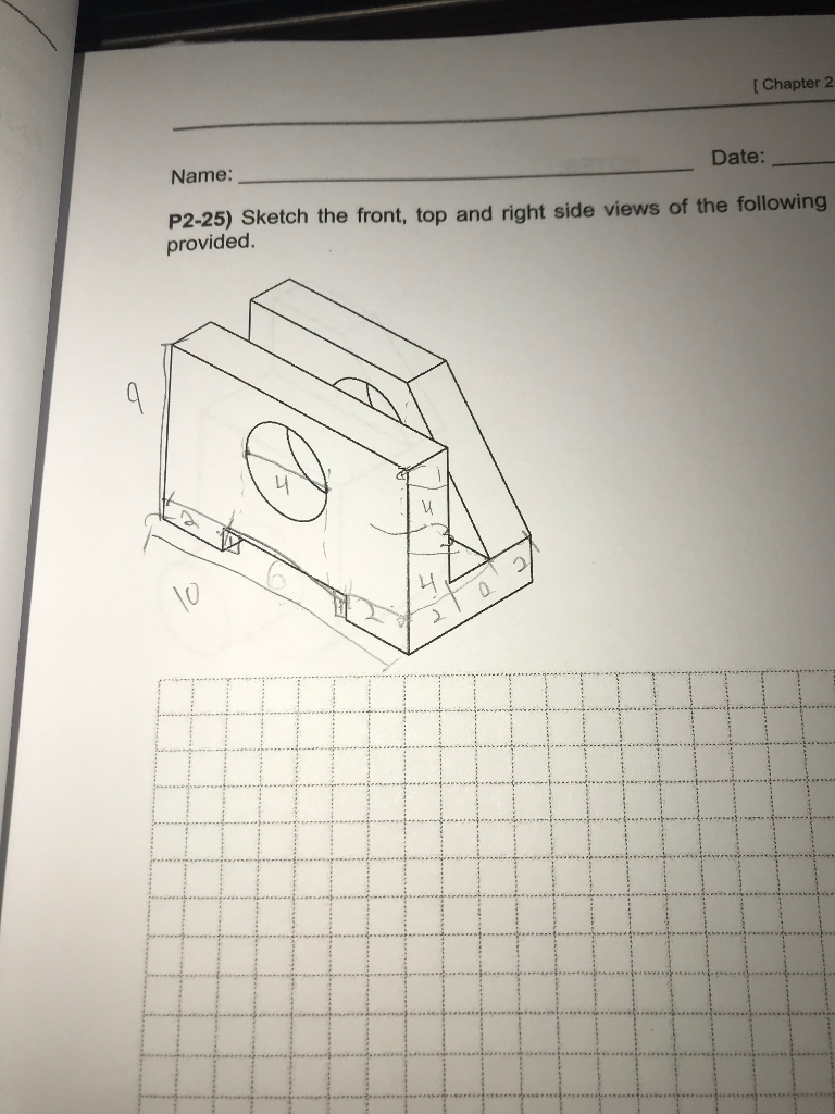 Solved [ Chapter 2 Name: Date: P2-25) Sketch the front, top | Chegg.com
