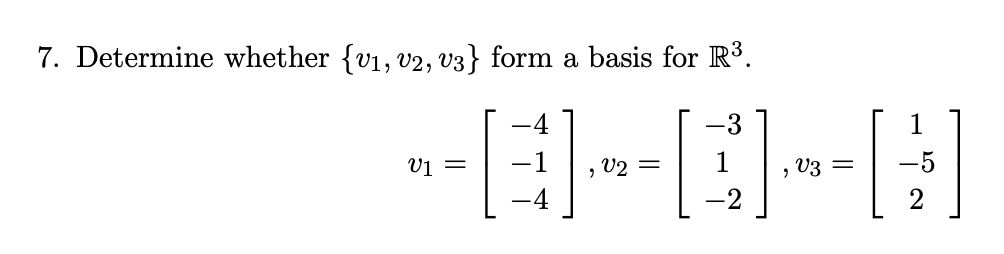 Solved 7. Determine whether {V1, V2, V3} form a basis for | Chegg.com