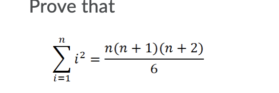 Solved Prove that n Σ i2 n (n + 1) (n + 2) 6 i=1 | Chegg.com