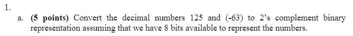 Solved 1. a. (5 points) Convert the decimal numbers 125 and | Chegg.com