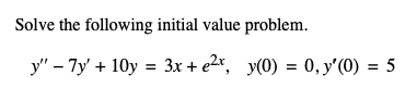 Solved Solve the following initial value problem. y" – 7y' | Chegg.com