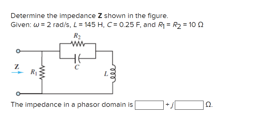 Solved Determine the impedance Z shown in the figure. Given: | Chegg.com