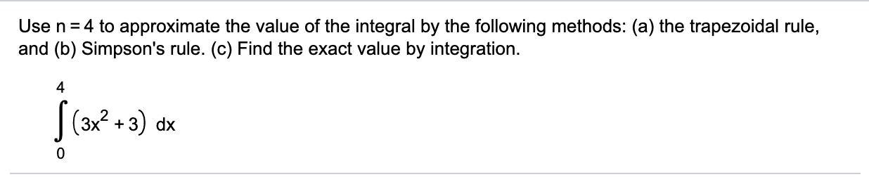 Solved Use n = 4 to approximate the value of the integral by | Chegg.com