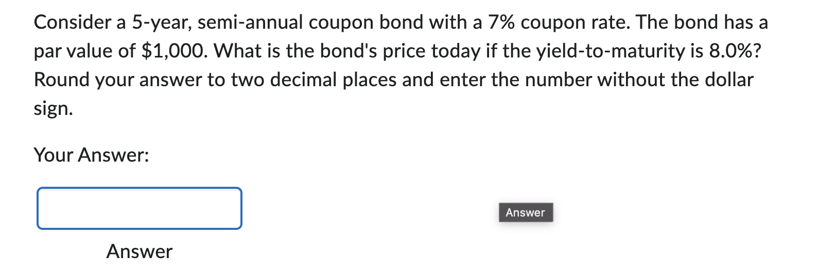 Solved Consider a 5-year, semi-annual coupon bond with a 7% | Chegg.com
