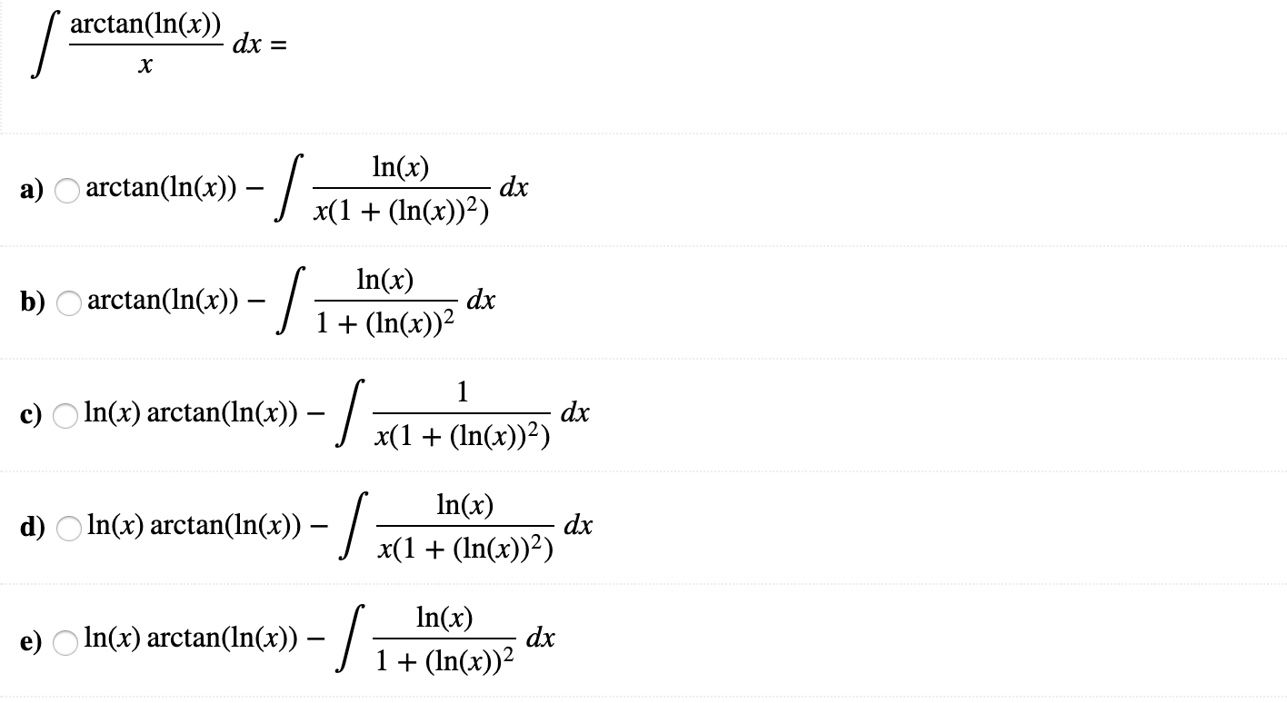Solved farctanda(a) dx = dx = ln(x) dr a) arctan(\n(x)) – ] | Chegg.com