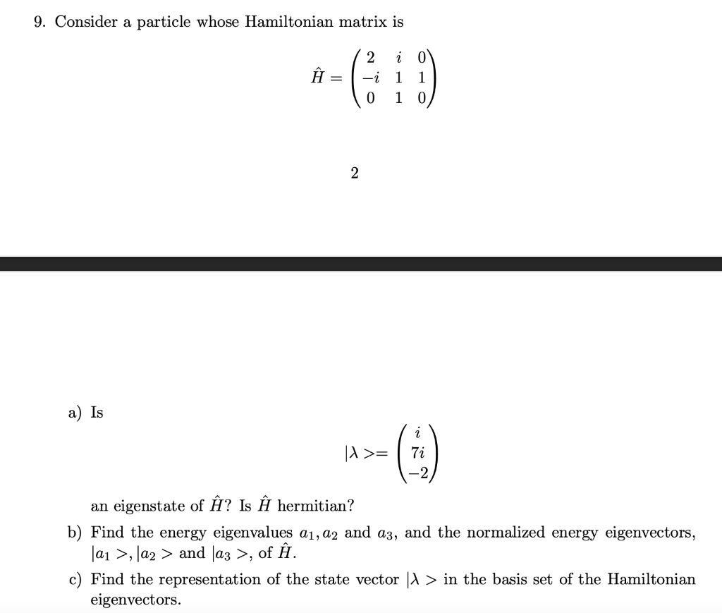 Solved 9. Consider a particle whose Hamiltonian matrix is | Chegg.com