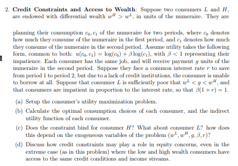 Solved Credit Constraints and Access to ﻿Wealth: Suppose two | Chegg.com