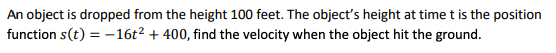 Solved An object is dropped from the height 100 feet. The | Chegg.com