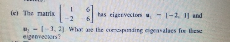 Solved (c) The matrix has eigenvectors u, = 1-2, 1) and - 6 | Chegg.com