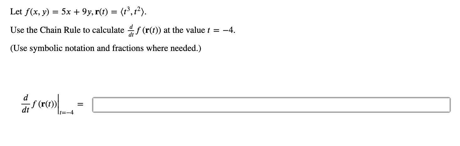 Solved Let f(x,y)=5x+9y,r(t)= t3,t2 . Use the Chain Rule to | Chegg.com