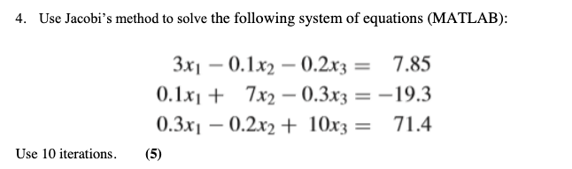 Solved 4 Use Jacobis Method To Solve The Following System 