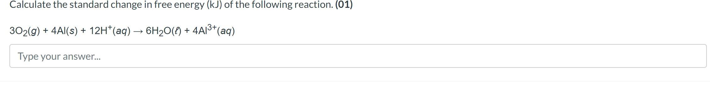 3O2(g)+4Al(s)+12H+(aq)→6H2O(ℓ)+4Al3+(aq) | Chegg.com