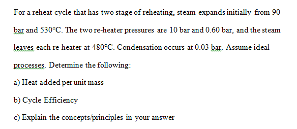 Solved For a reheat cycle that has two stage of reheating, | Chegg.com