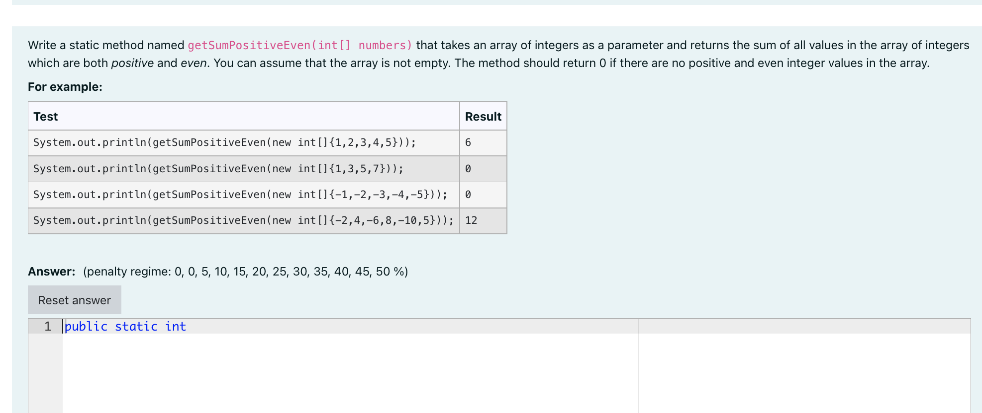 Solved Write a static method named getSumPositiveEven (int [ | Chegg.com